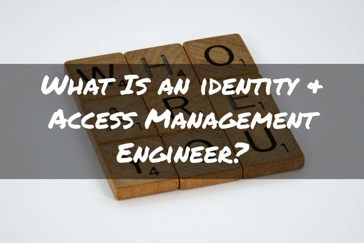 How To Be an Identity and Access Management Engineer!